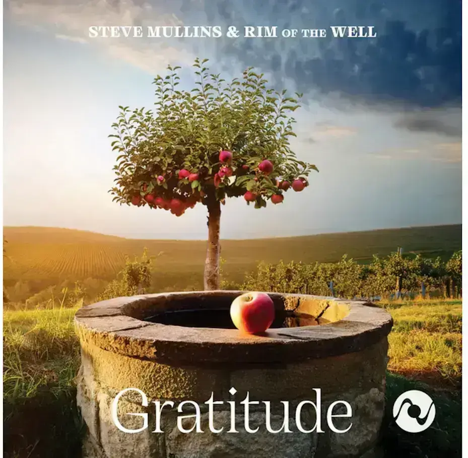 Gratitude with Steve Mullins and Rim of the Well ~ The Sound Advocate